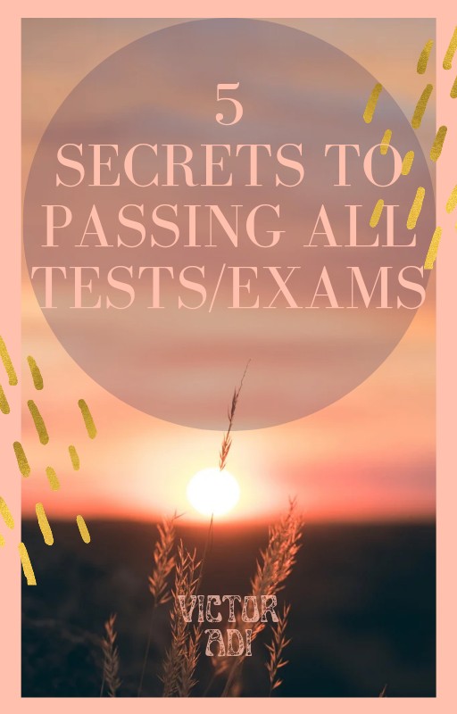 Buy 5 SECRETS TO PASSING ALL TESTS/EXAMS by Adi Victor on Selar