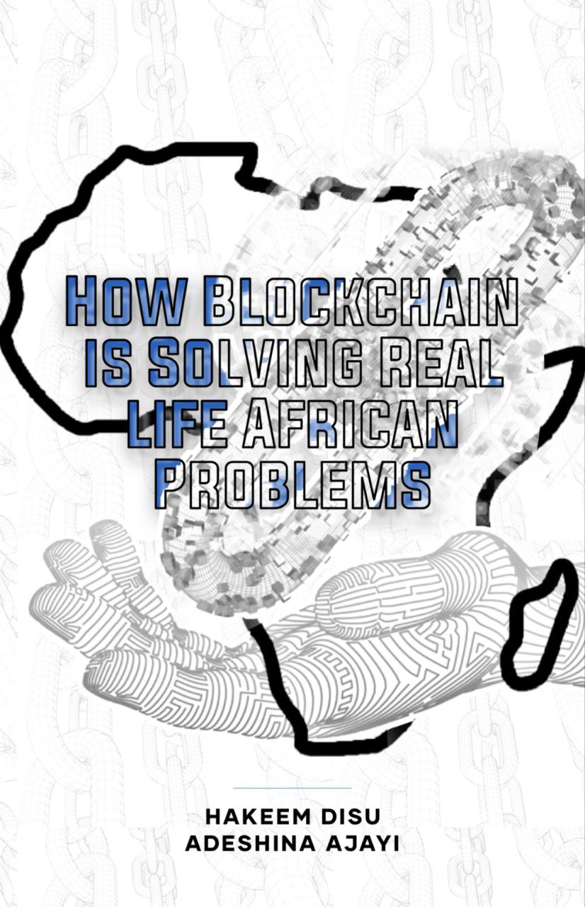 Buy How Blockchain Is Solving Real Life African Problems by Hakeem Disu & Adeshina Ajayi by ...