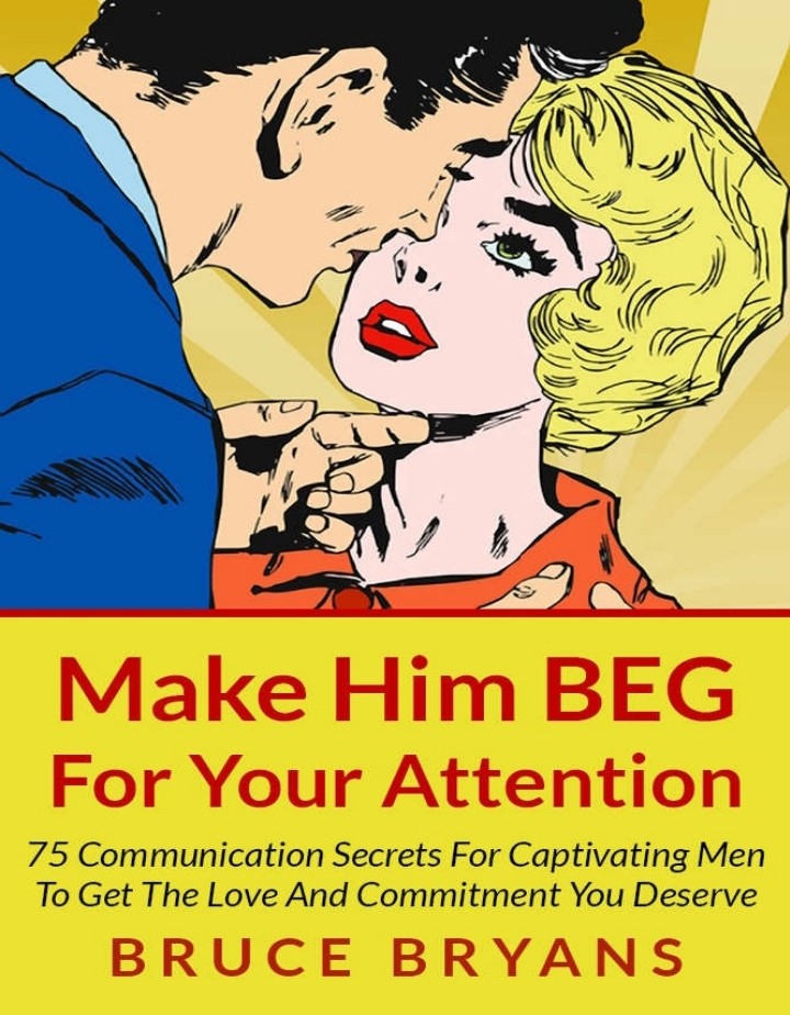 Buy Make Him BEG For Your Attention - 75 Communication Secrets For ...