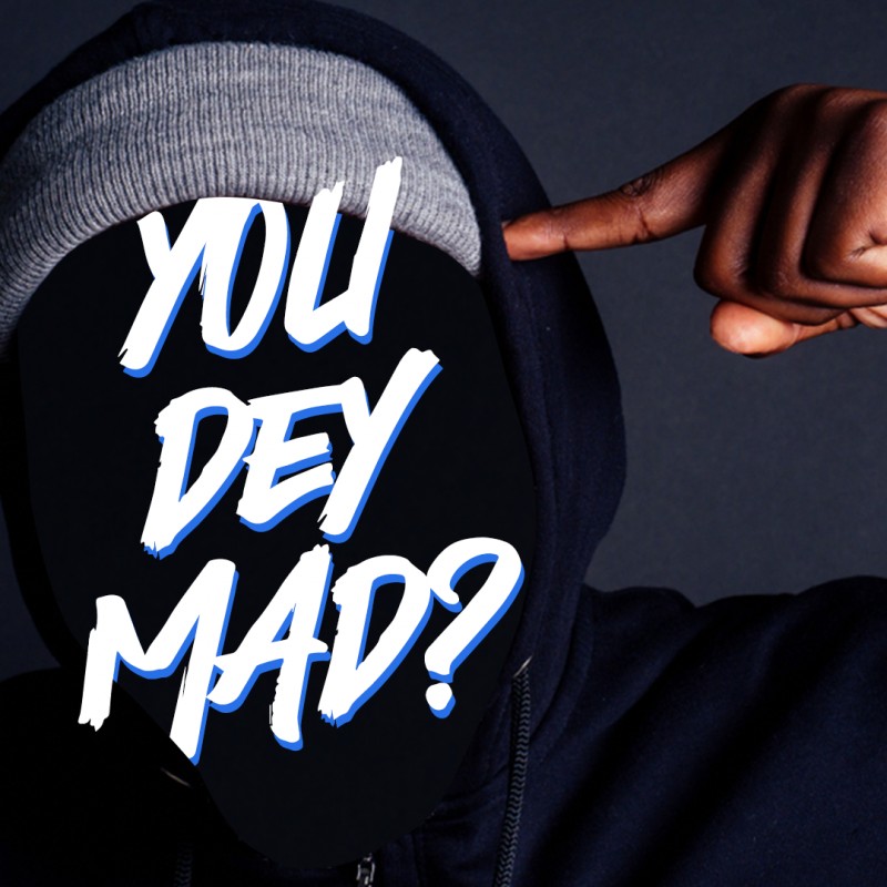 Get You Dey Mad? by Oluwamayowa Ojo on Selar