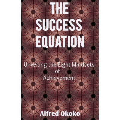 Buy The Success Equation: Unveiling the Eight Mindsets of Achievement ...