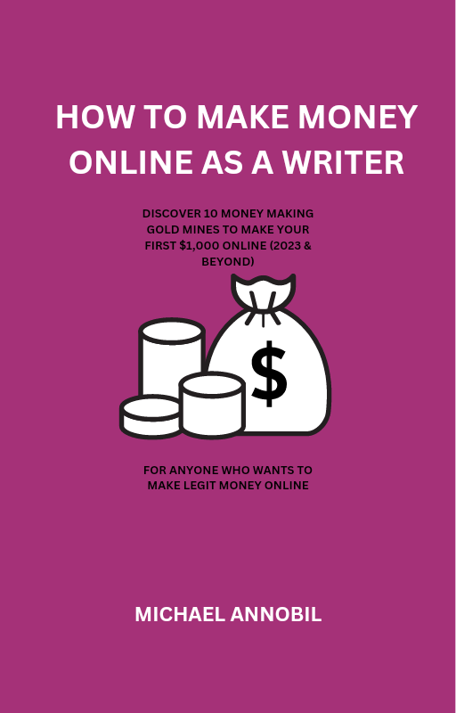 Get How To Make Money Online as a Writer by Michael Annobil on Selar