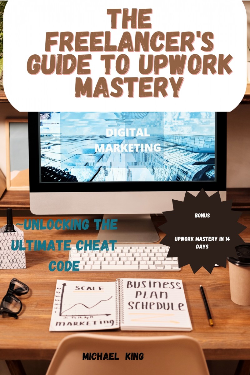 Buy The Freelancer's Guide to Upwork Mastery: Unlocking the Ultimate Cheat Code by Chigozie ...