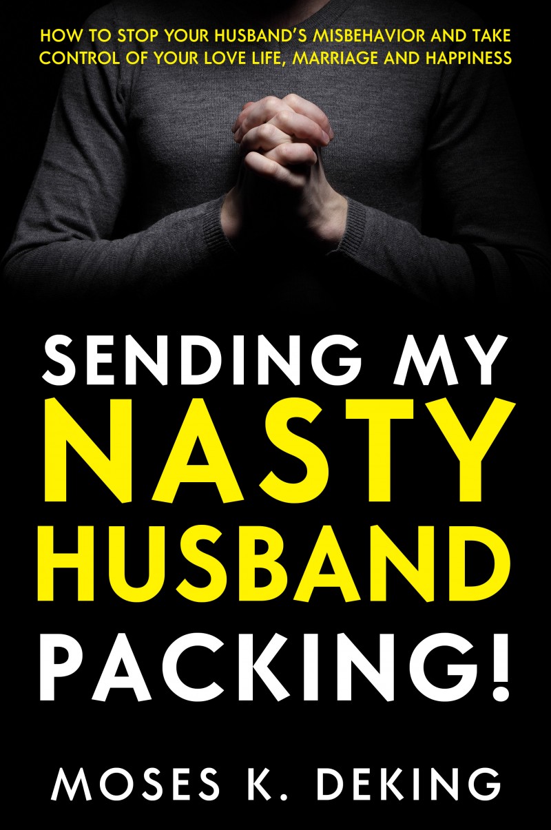 Buy SENDING MY NASTY HUSBAND PACKING: How To Stop Your Husband's Misbehaviours And Take Control ...