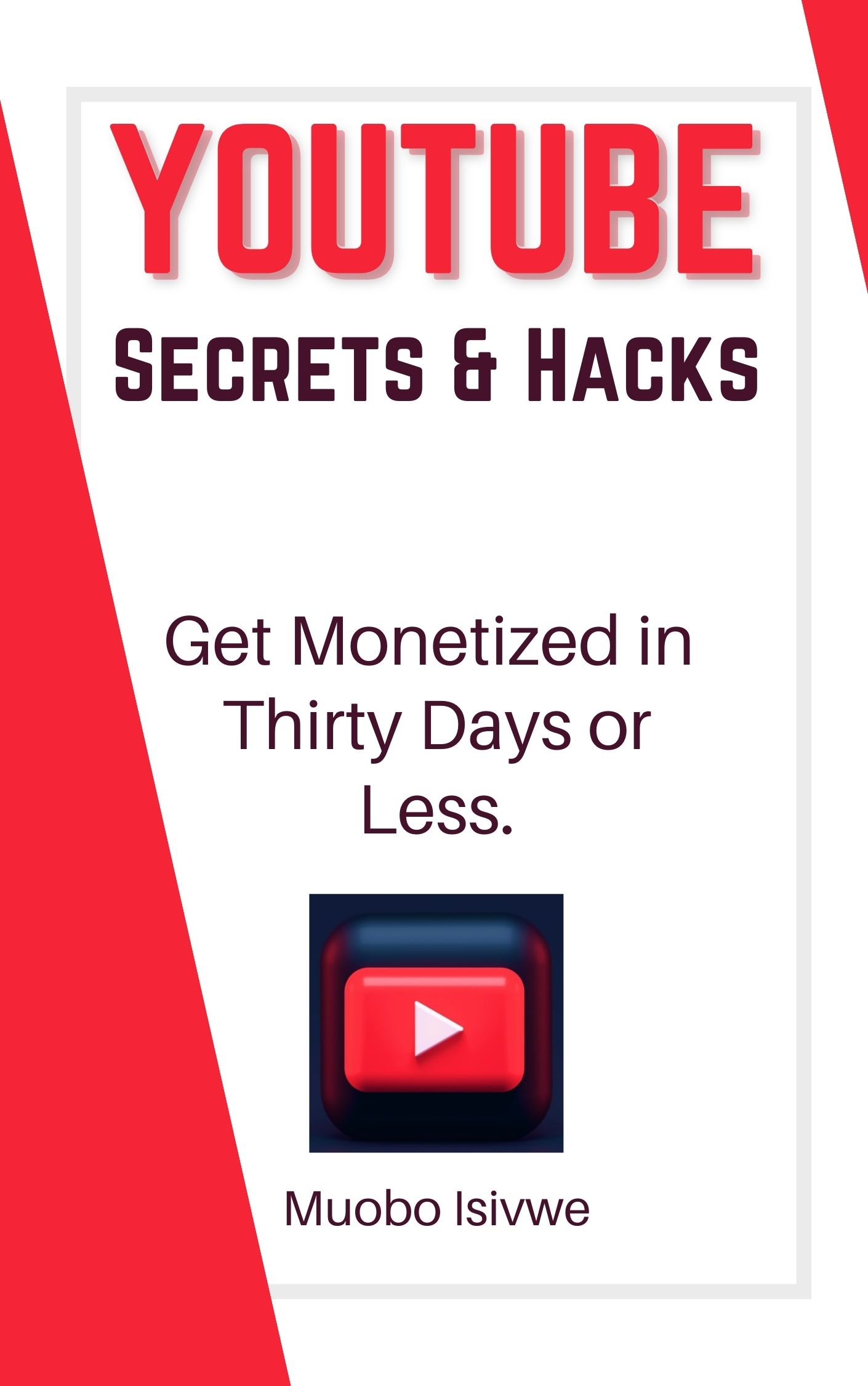 Buy Monetized in 30 Days (YouTube Secrets & Hacks) by Muobo Isivwe on Selar