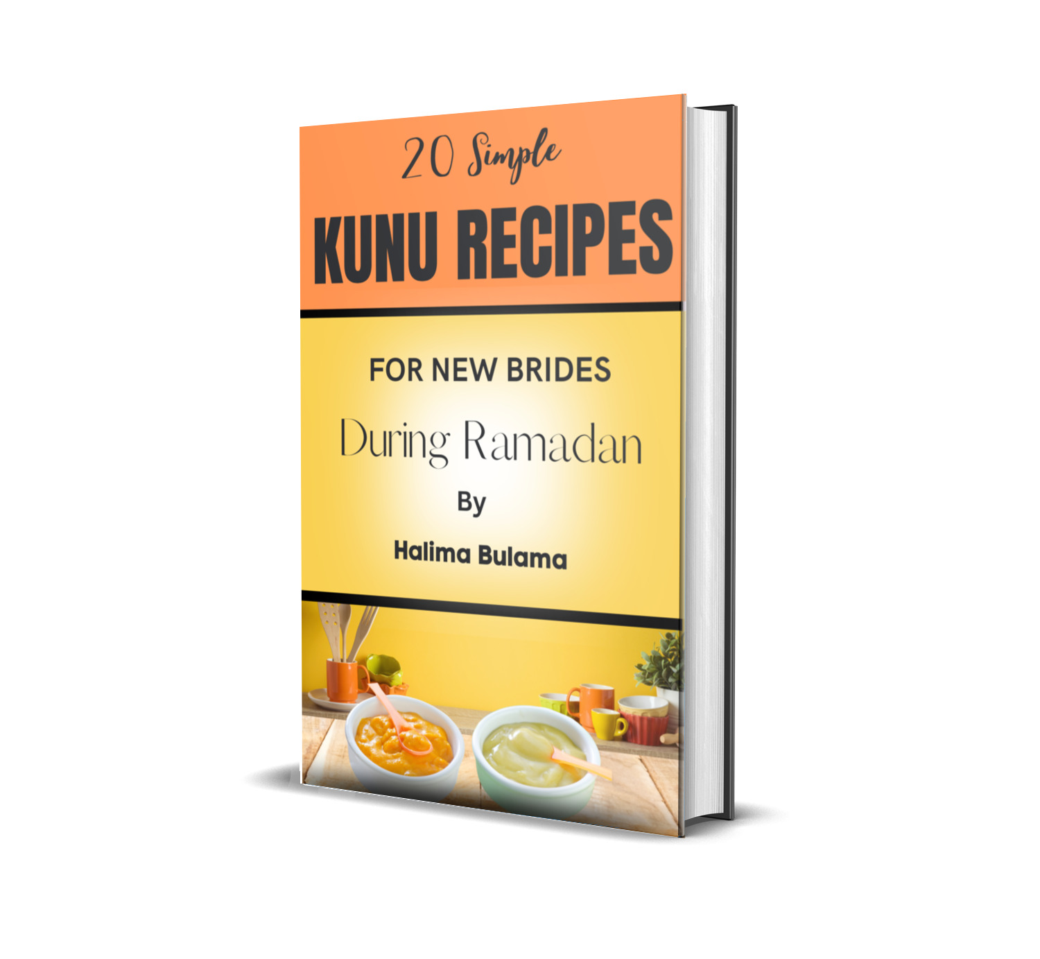 Buy *20 Simple kunu recipes for new brides during Ramadan " by Nuz'hab ...