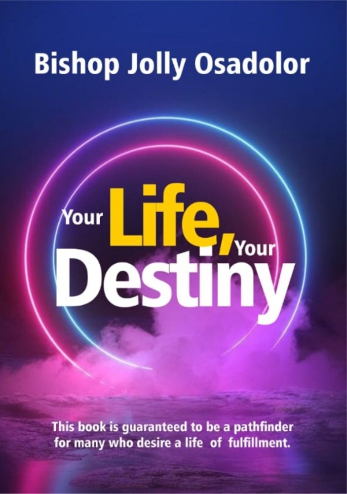Buy YOUR LIFE, YOUR DESTINY by Bishop Jolly Osadolor on Selar