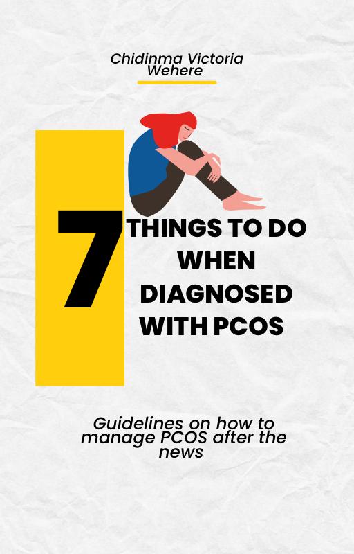 Buy 7 Things to do when Diagnosed with PCOS by Chidinma Victoria Wehere ...