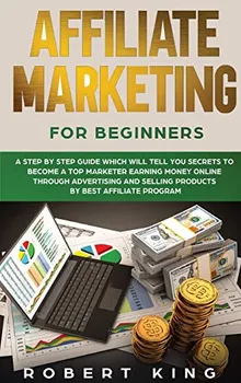 Buy Affiliate Marketing for Beginners: A Step by Step Guide which will ...
