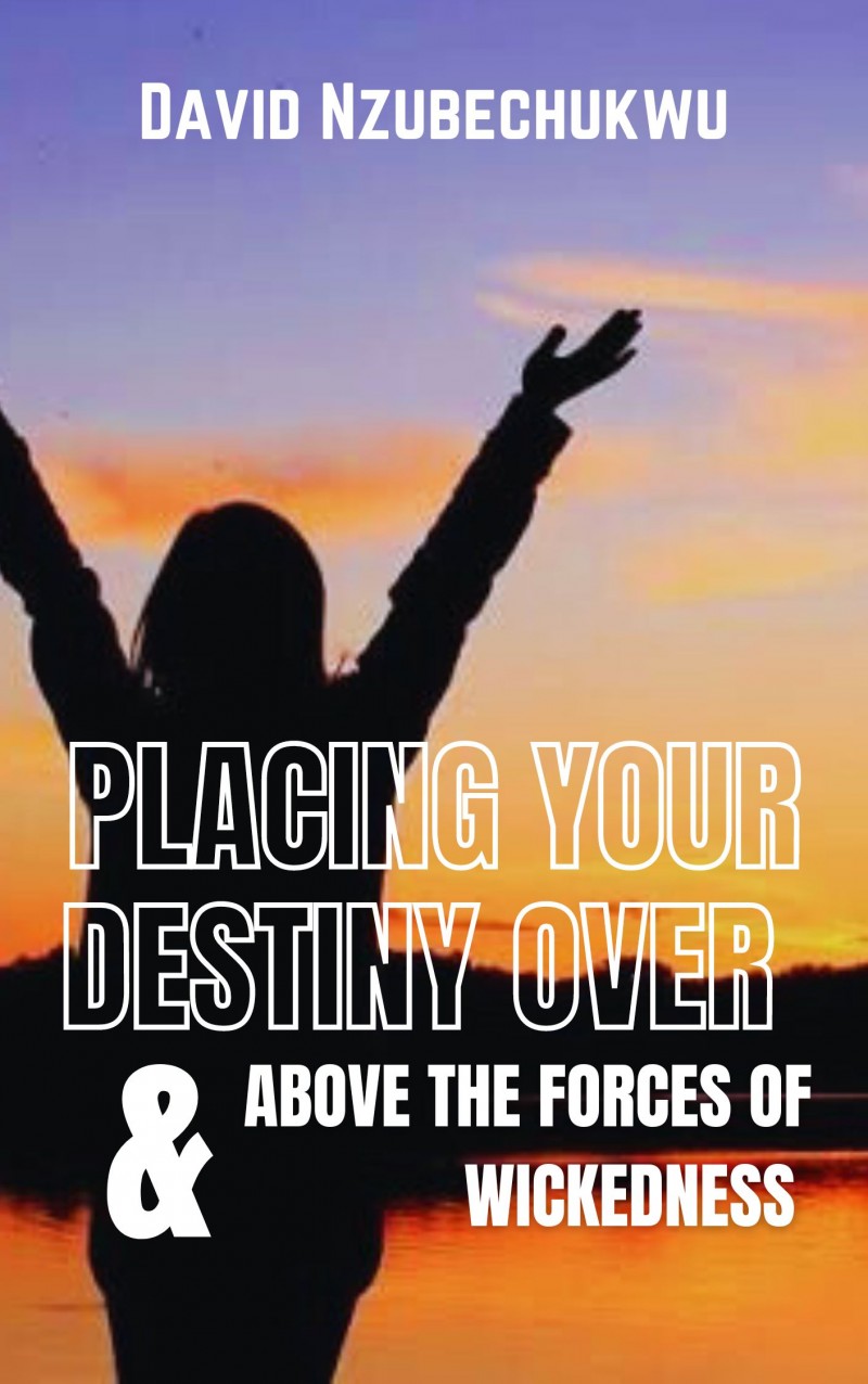 Buy PLACING YOUR DESTINY OVER AND ABOVE THE FORCES OF WICKEDNESS by ...
