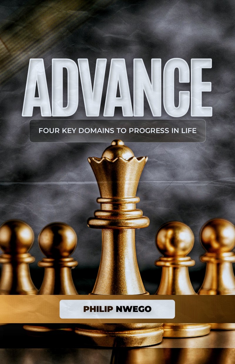 Get ADVANCE (Four Key Domains to Progress in Life) by Philip Nwego on Selar