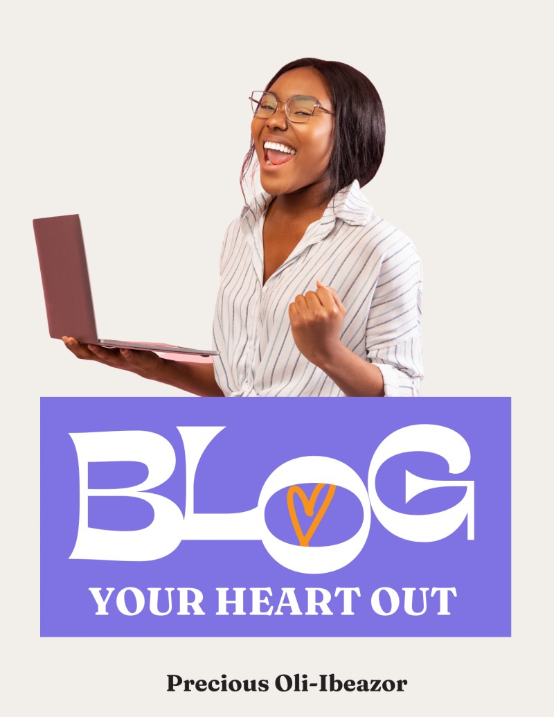 Buy Blog your Heart Out by Precious Ngozika Oli on Selar