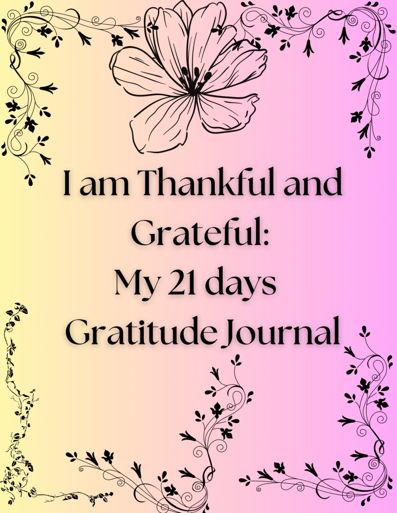 Buy I am Thankful and Grateful: My 21 days Gratitude Journal by ...