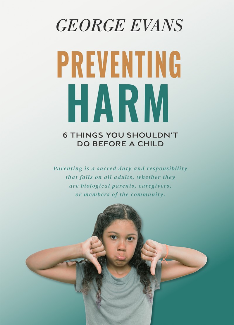 Buy Preventing Harm: 6 Things You Shouldn't Do Before A Child by George ...
