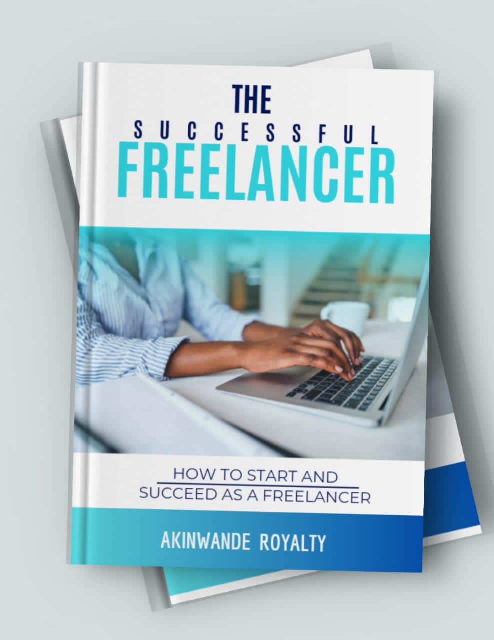 Buy The Successful Freelancer: How to Start and Succeed as a Freelancer ...