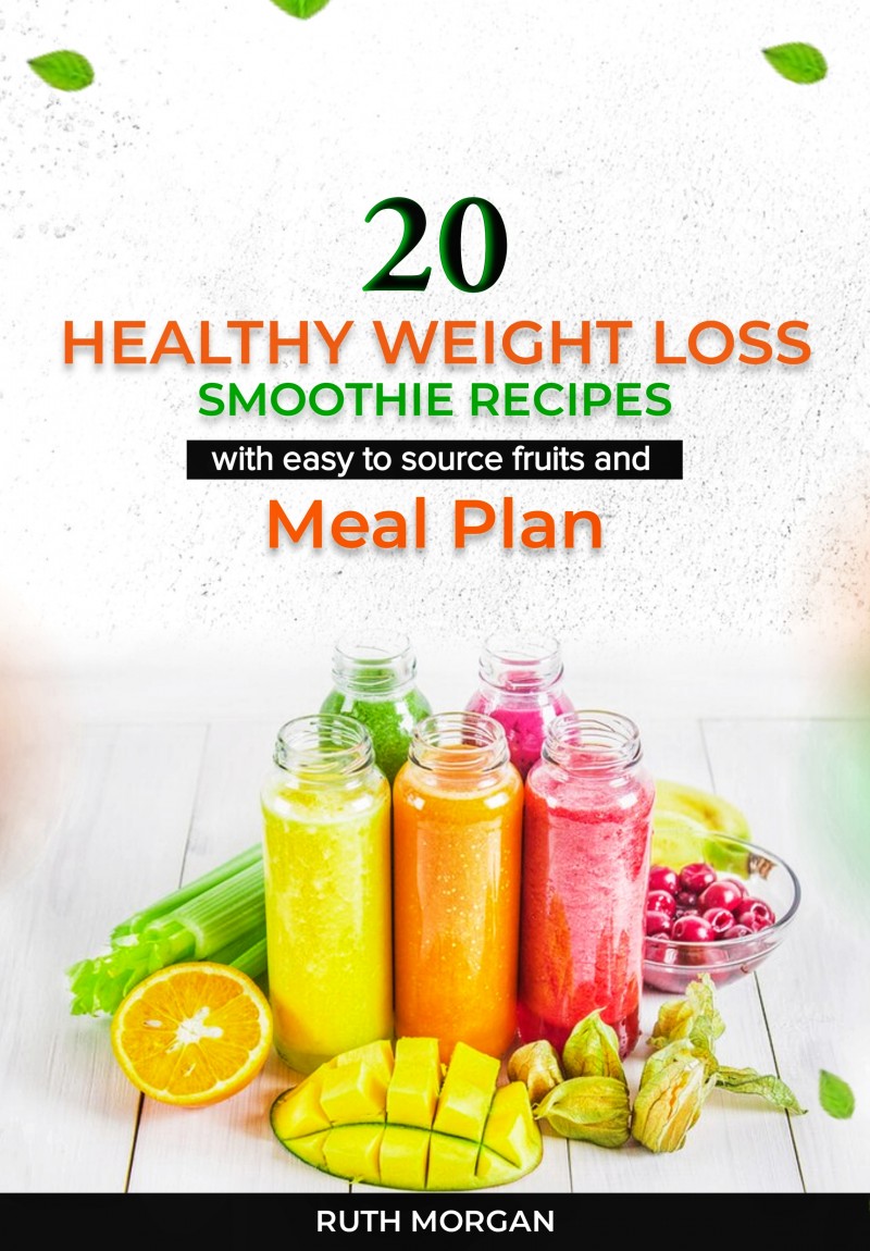 Buy 20 Healthy Weight Loss Smoothie Recipes With Meal Plan By Ruth
