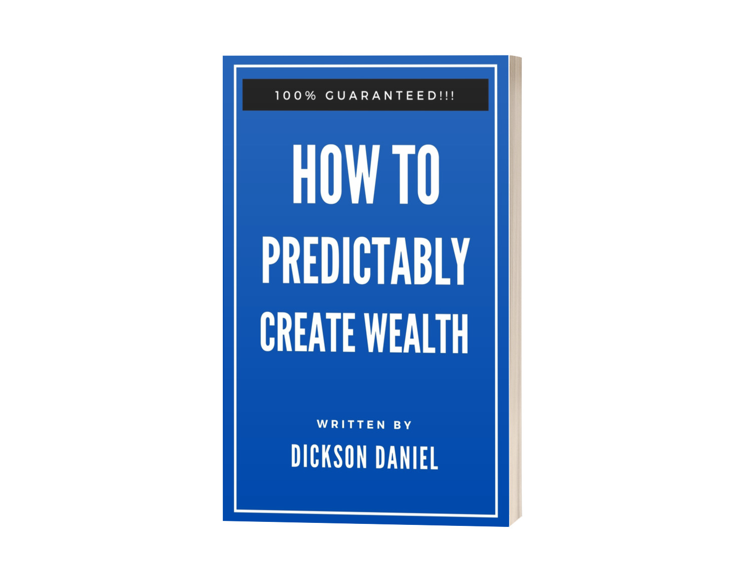 Buy How to Predictably Create Wealth (Read Online) by Dickson Daniel on ...