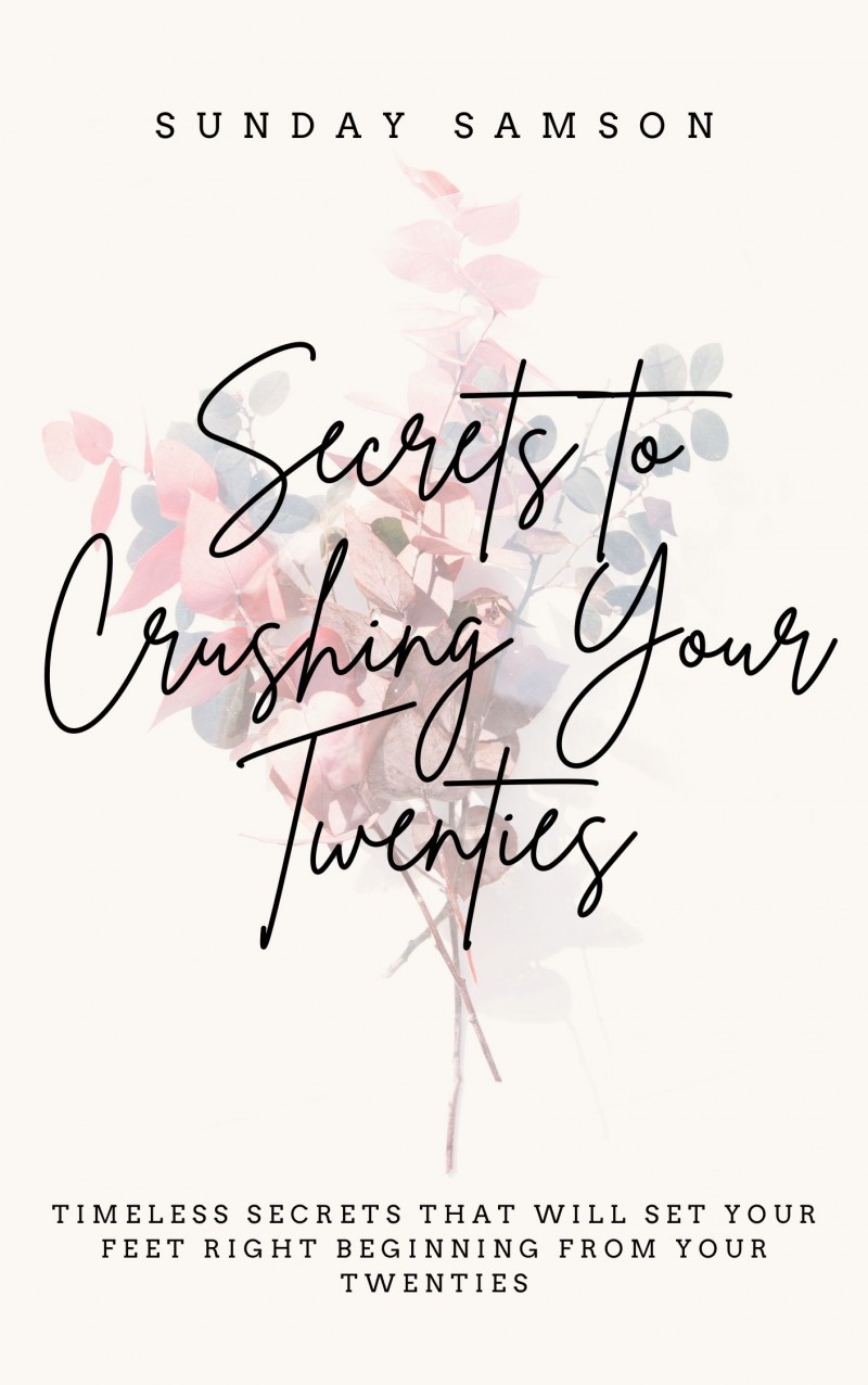 Buy Secrets To Crushing Your 20s by Sunday Samson Ayobami on Selar