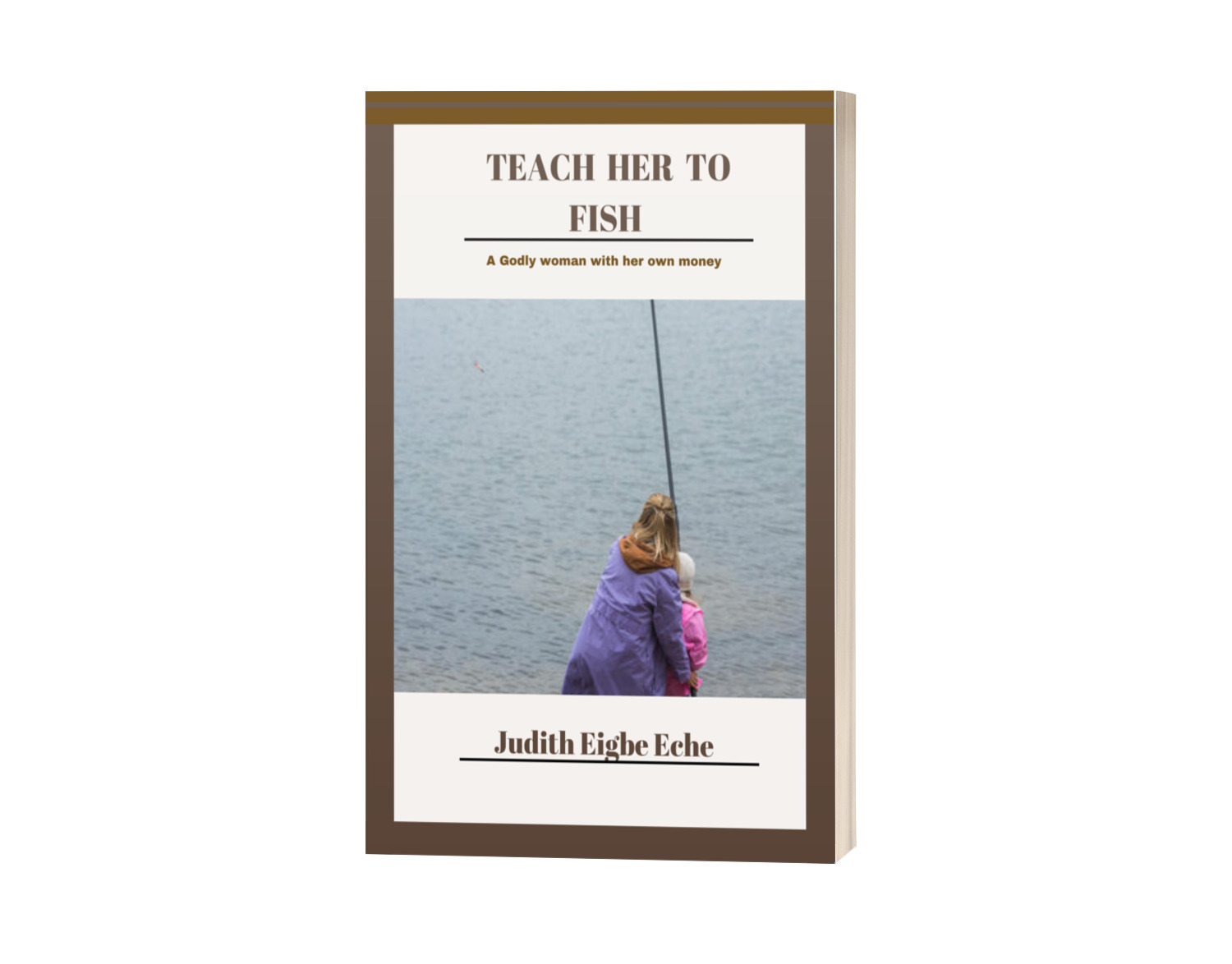 Buy TEACH HER TO FISH by Judith Eigbe Eche on Selar