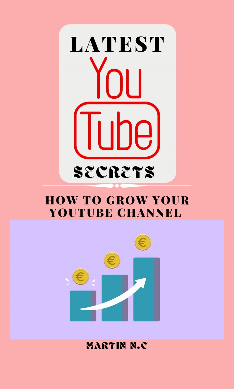 Buy Latest YouTube Secrets: How to grow your YouTube channel by Nweke ...