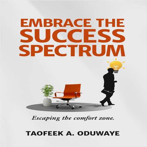 Buy Embrace The Success Spectrum:Escaping the comfort zone by Taofeek ...