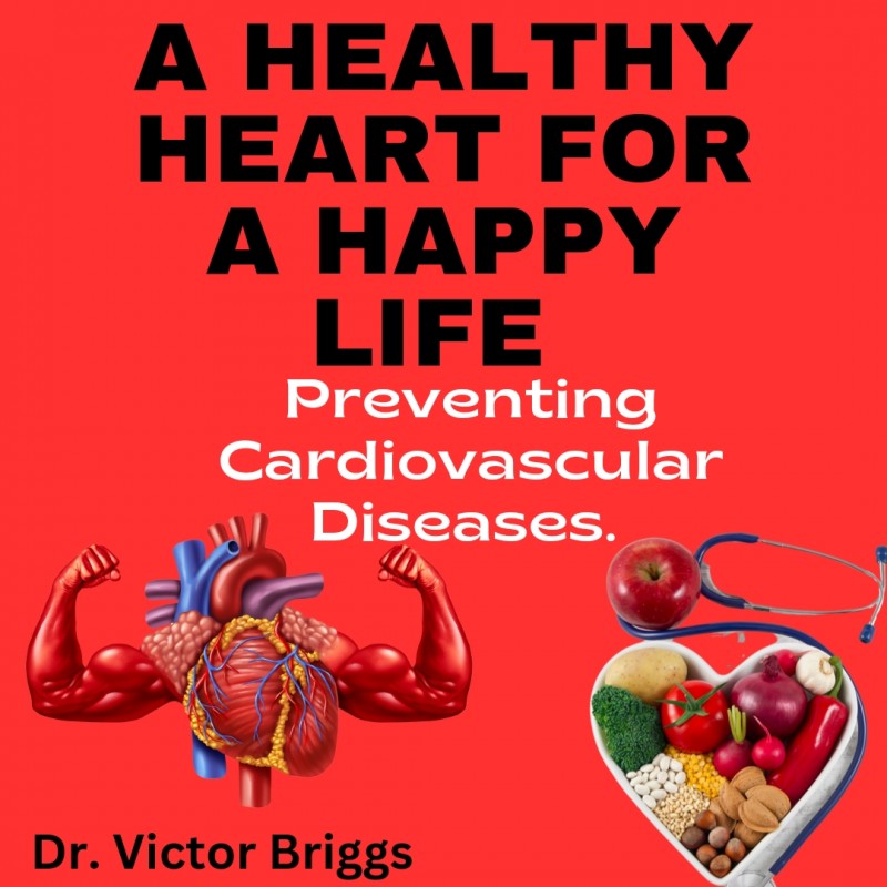 Buy A Healthy Heart for a Happy life by Victor Daniel Bolum on Selar