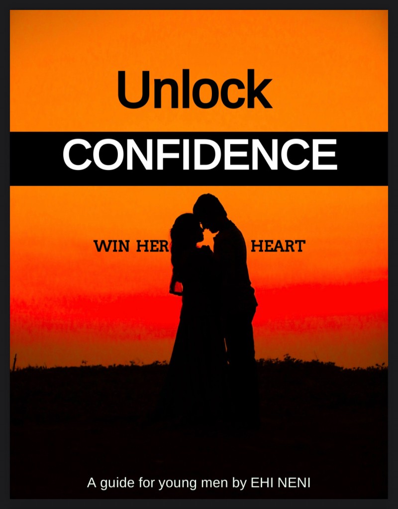 Buy Unlock Confidence and Win her heart; a guide for young men by Victor Aneni on Selar