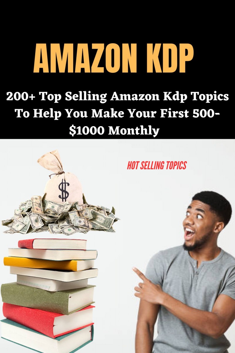 Buy 200+ TOP SELLING AMAZON KDP TOPICS TO HELP YOU MAKE YOUR FIRST 500-$1000+MONTHLY by Williano ...