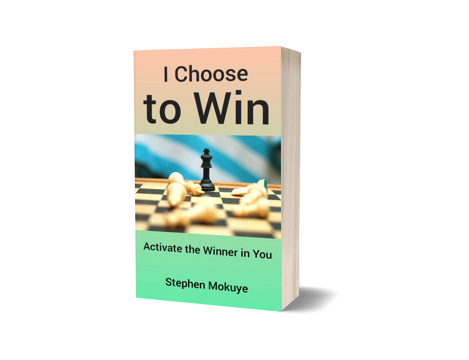 Buy I CHOOSE TO WIN: ACTIVATE THE WINNER IN YOU by Stephen Mokuye on Selar