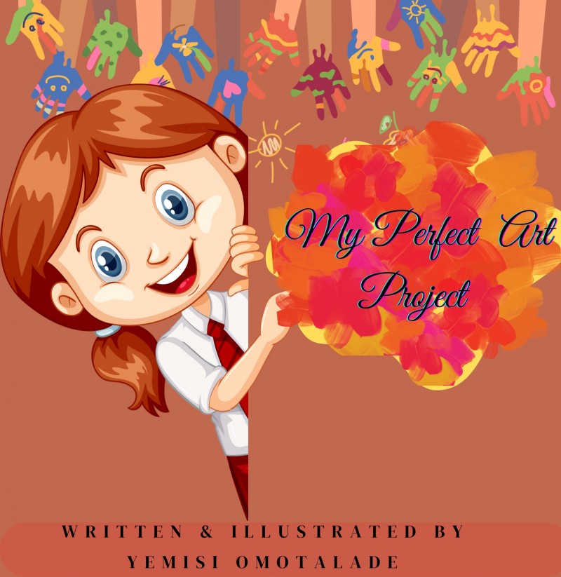 Buy My Perfect Art Project ( Children's story book) by Yemisi Omotalade ...