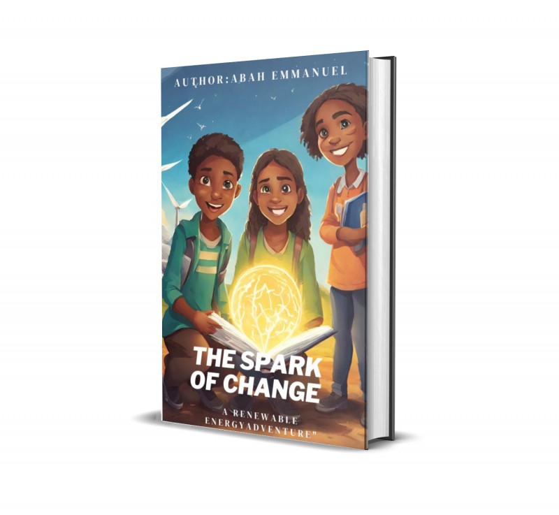 Buy "Sparking Change: A Renewable Energy Adventure" by Abah Emmanuel on ...