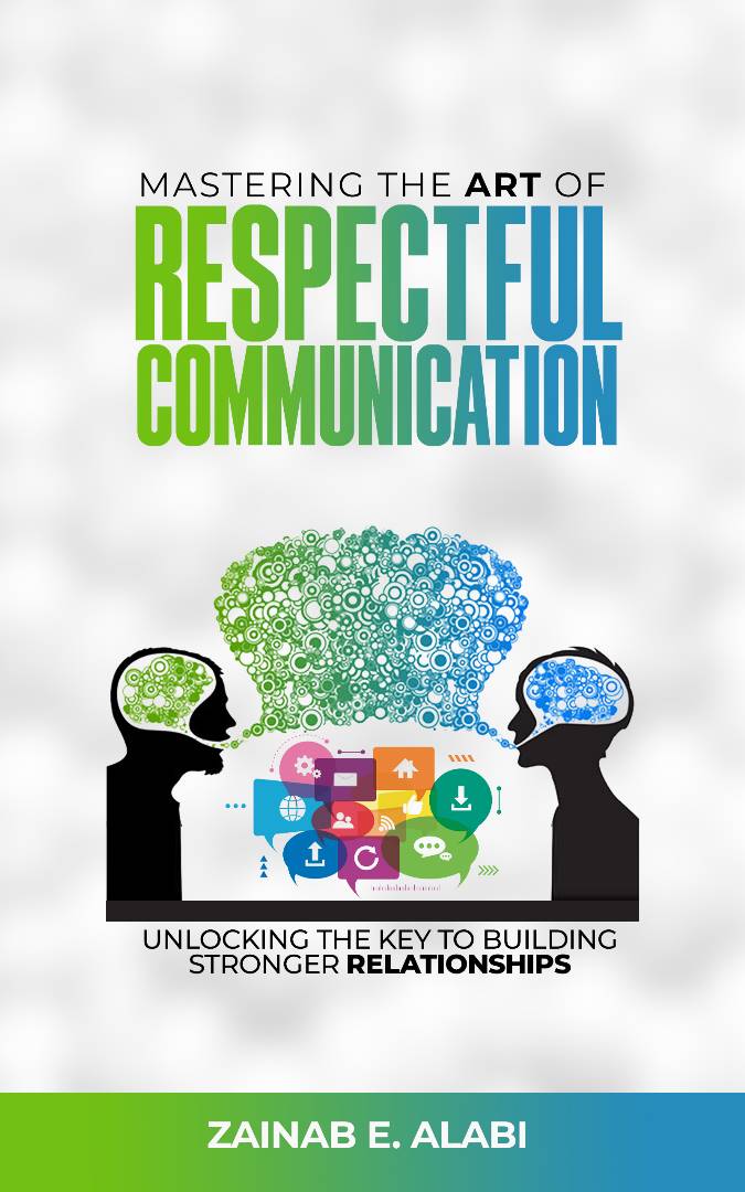 Get Mastering The Art Of Respectful Communication by Alabi Zainab ...