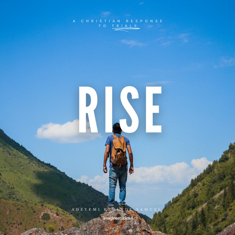 Get RISE: A Christian Response to Trials by Adeyemi Kehinde Samuel on Selar