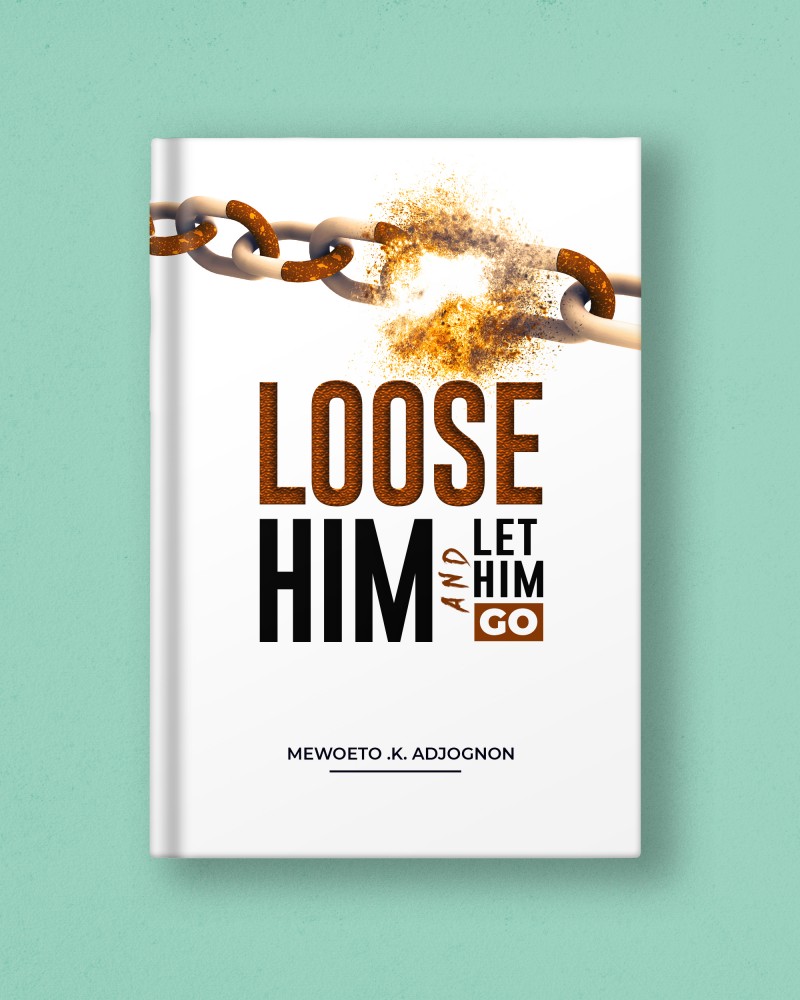 Buy LOOSE HIM, AND LET HIM GO (English version) by Adjognon K. Mewoeto ...