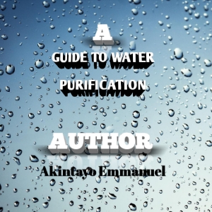 Buy Guide to Water Purification by Akintayo Emmanuel Olateju on Selar