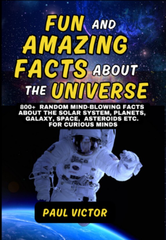 Buy 800+ FUN AND AMAZING FACT ABOUT THE UNIVERSE: The Cosmos, Solar ...