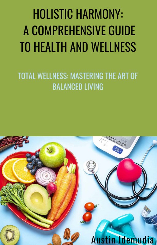 Buy HOLISTIC HARMONY: A COMPREHENSIVE GUIDE TO HEALTH AND WELLNESS by ...