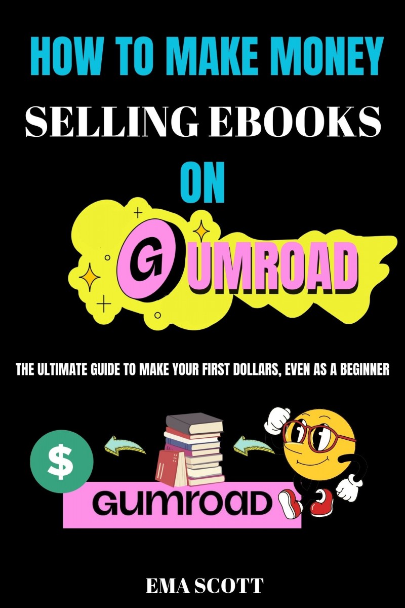 Buy HOW TO MAKE MONEY SELLING EBOOKS ON GUMROAD: The Ultimate Guide To Make Your First Dollars ...