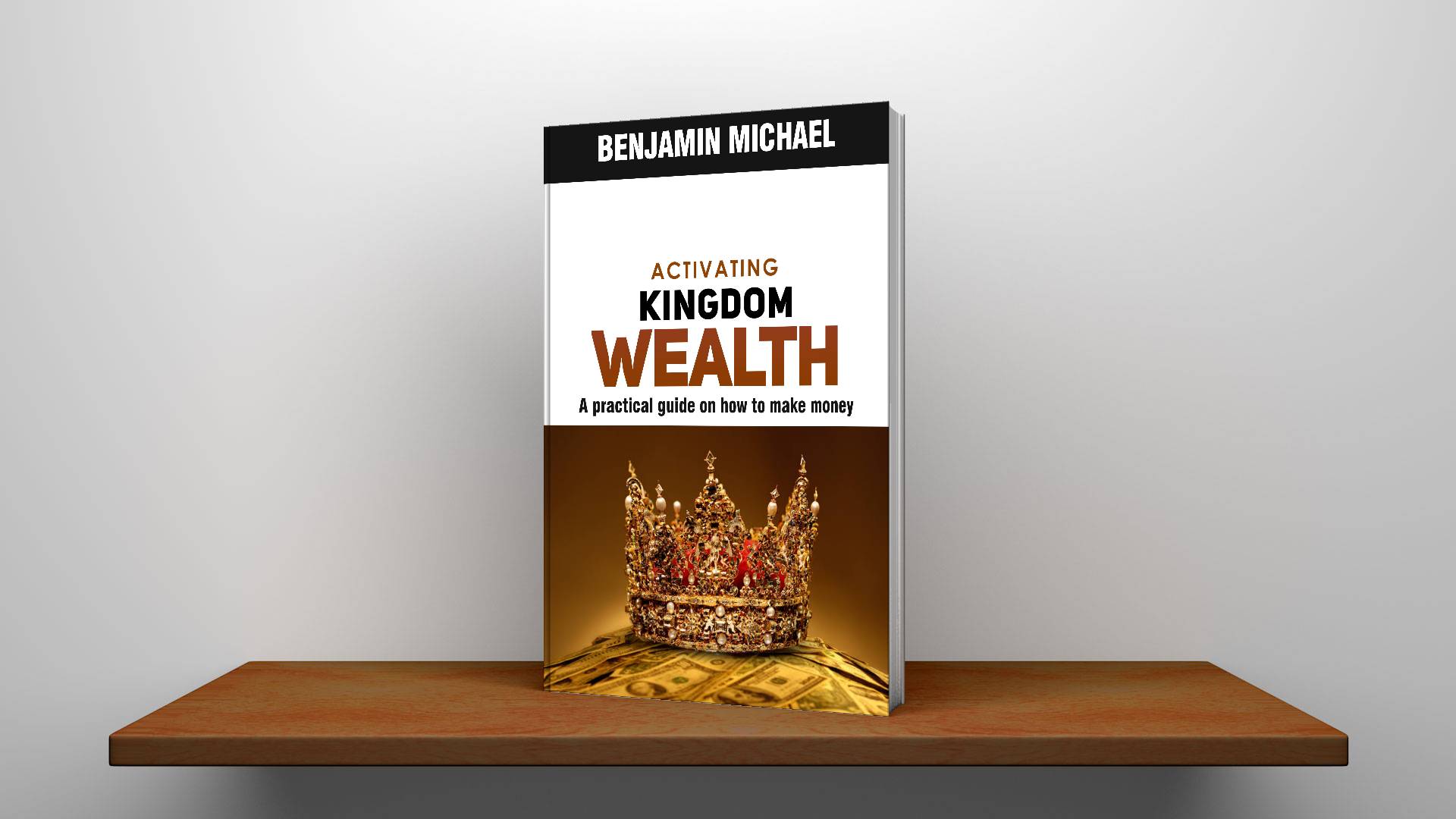 Buy ACTIVATING KINGDOM WEALTH (a practical guide on how to make money ...
