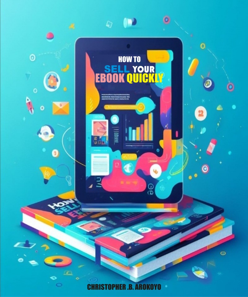 Buy How to Sell Your Ebook Quickly by Christopher Bamidele Arokoyo on Selar