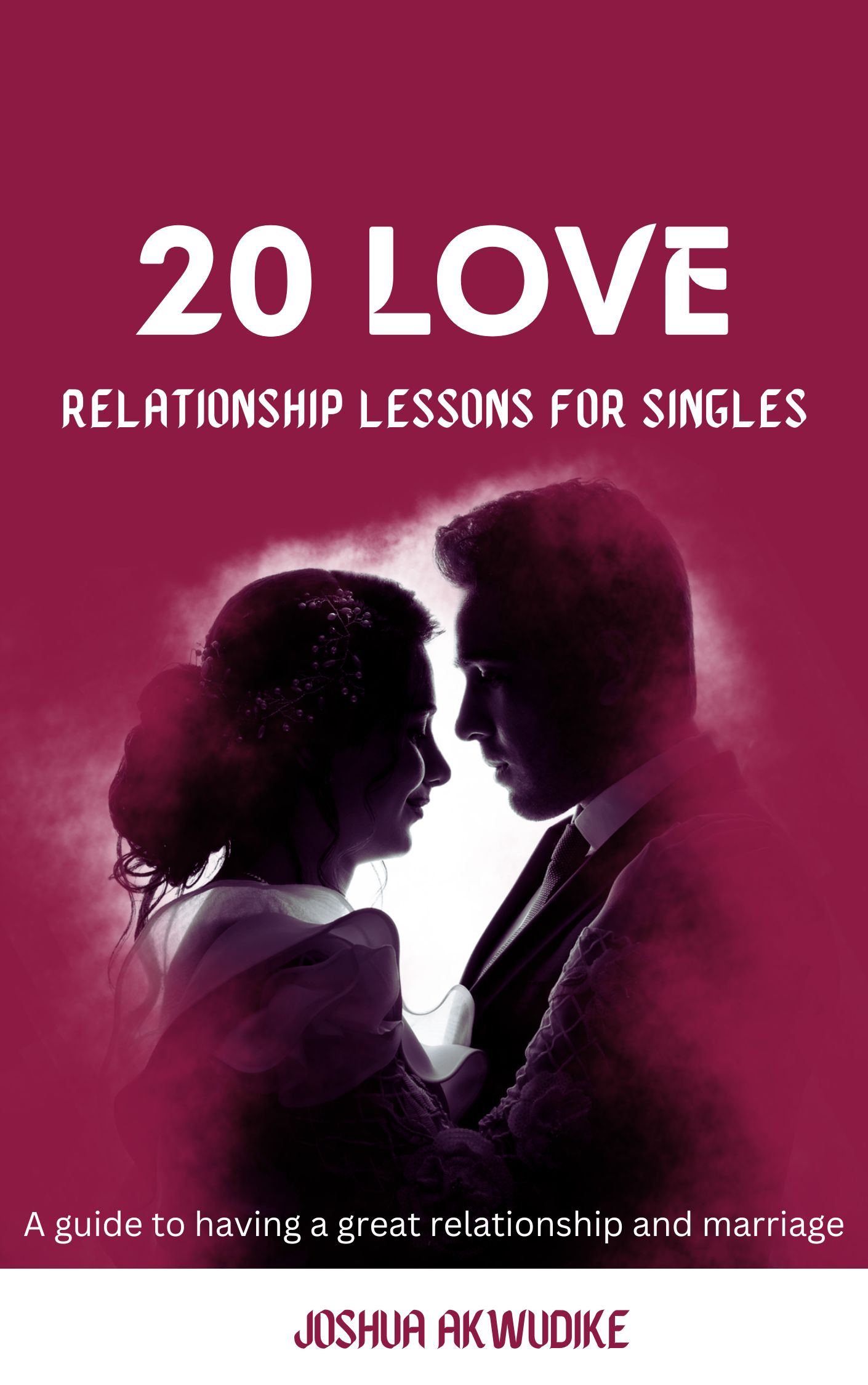 Buy 20 Love Relationship Lessons for Singles by Joshua Akwudike on Selar