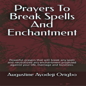 Buy Prayers To Break Spells And Enchantments: Powerful prayers that ...