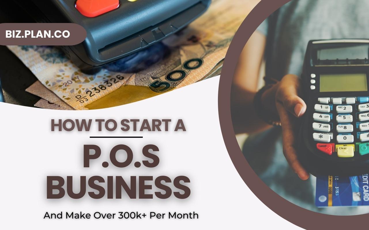 Buy A COMPLETE BUSINESS PLAN ON HOW TO START A P.O.S BUSINESS - BIZ ...