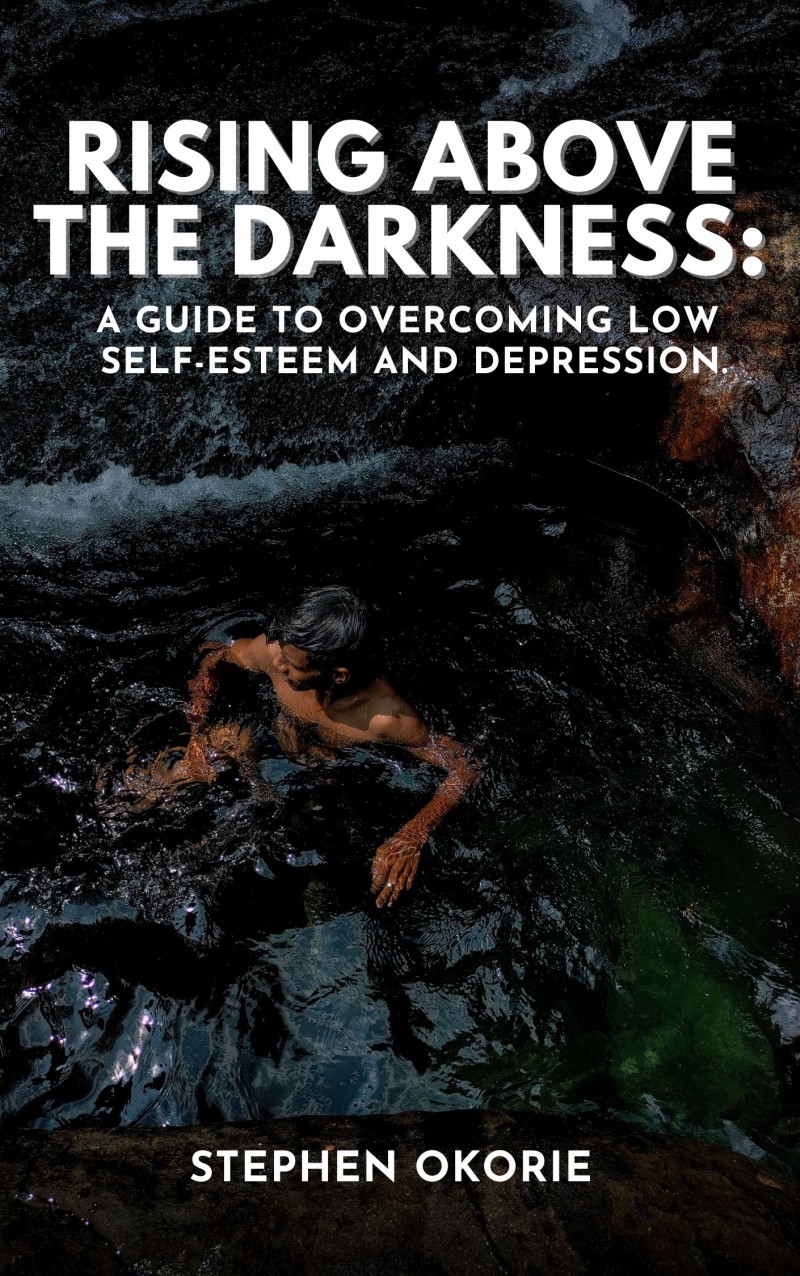 Buy Rising Above the Darkness: A Guide to Overcoming Low Self-Esteem and Depression by Stephen ...