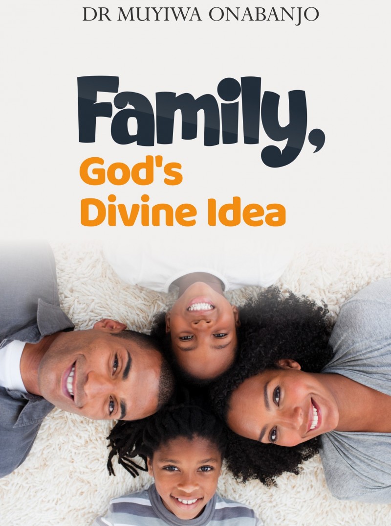 Buy Family, God's Divine Idea by Dr Muyiwa Onabanjo on Selar