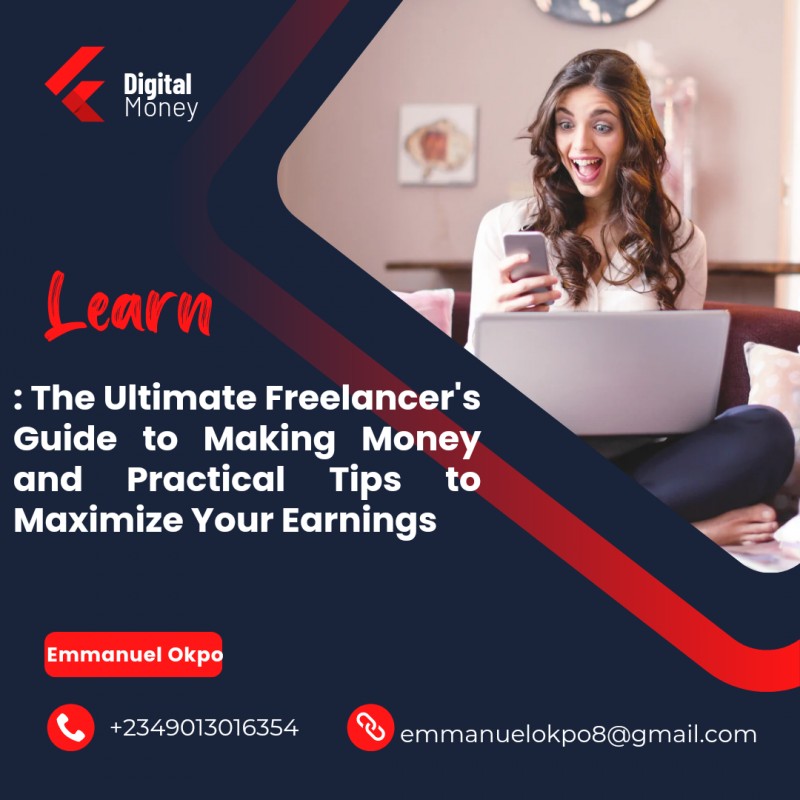 Buy The Ultimate Freelancer's Guide to Making Money and Practical Tips to Maximize Your Earnings ...