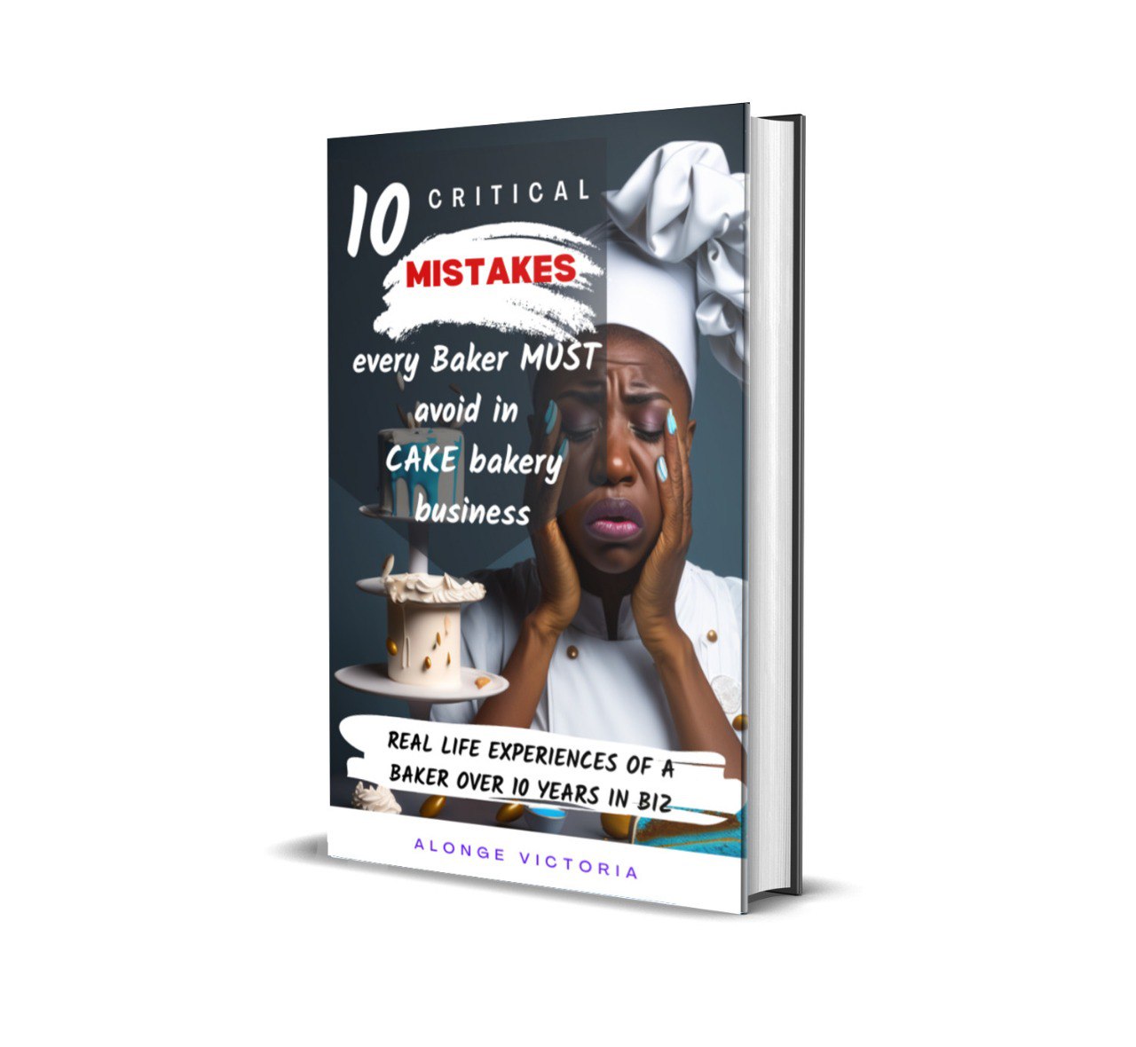 Buy TEN MISTAKES EVERY BAKER MUST AVOID IN CAKE BUSINESS by EXCELVIFEM SCHOOL OF CAKES AND ...