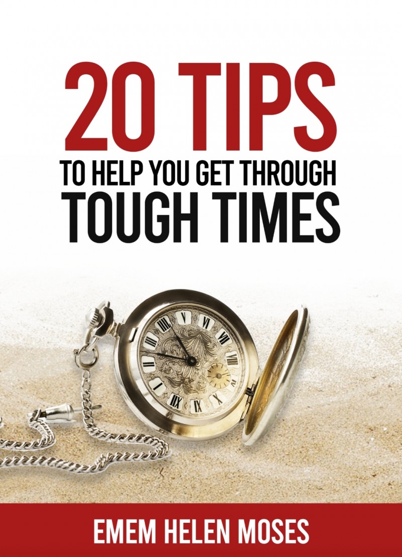 Buy 20 TIPS TO HELP YOU GET THROUGH TOUGH TIMES by Emem Helen Moses on ...