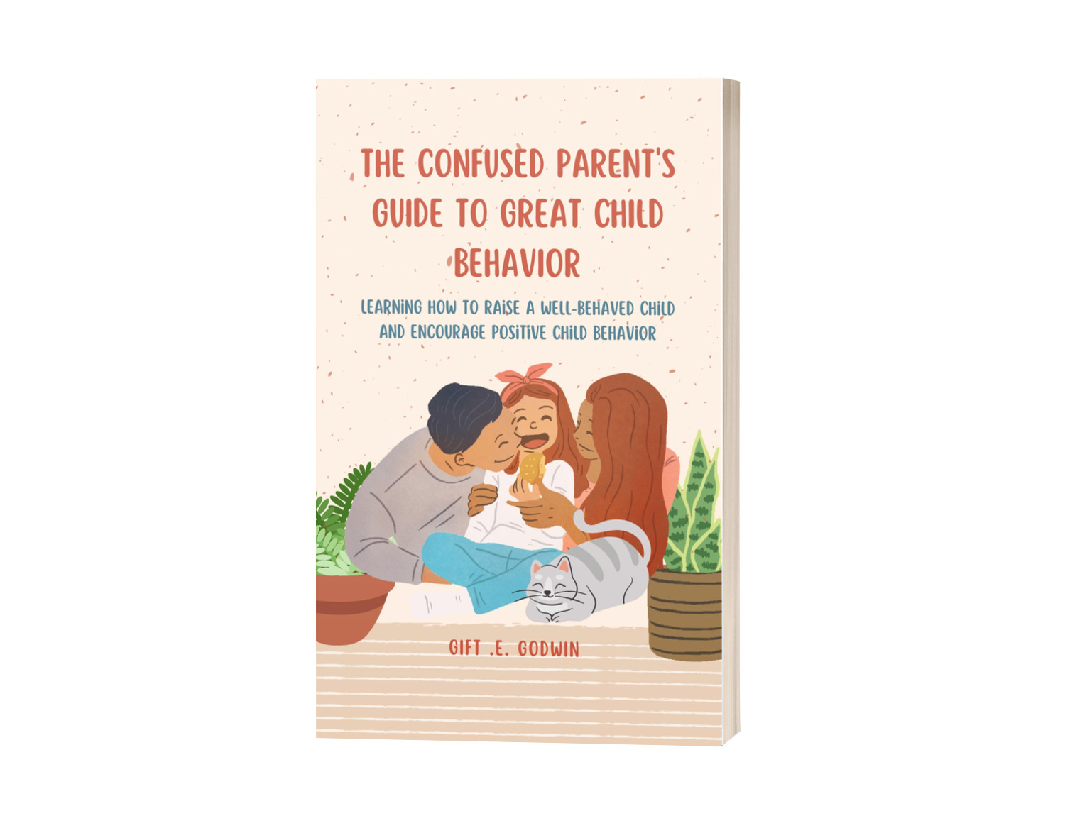 Buy THE CONFUSED PARENT'S GUIDE TO GREAT CHILD BEHAVIOR : Learning How to Raise A Well-Behaved ...