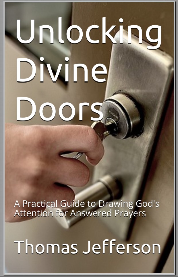 Buy UNLOCKING DIVINE DOORS: A Practical Guide to Drawing God's Attention for Answered Prayers by ...